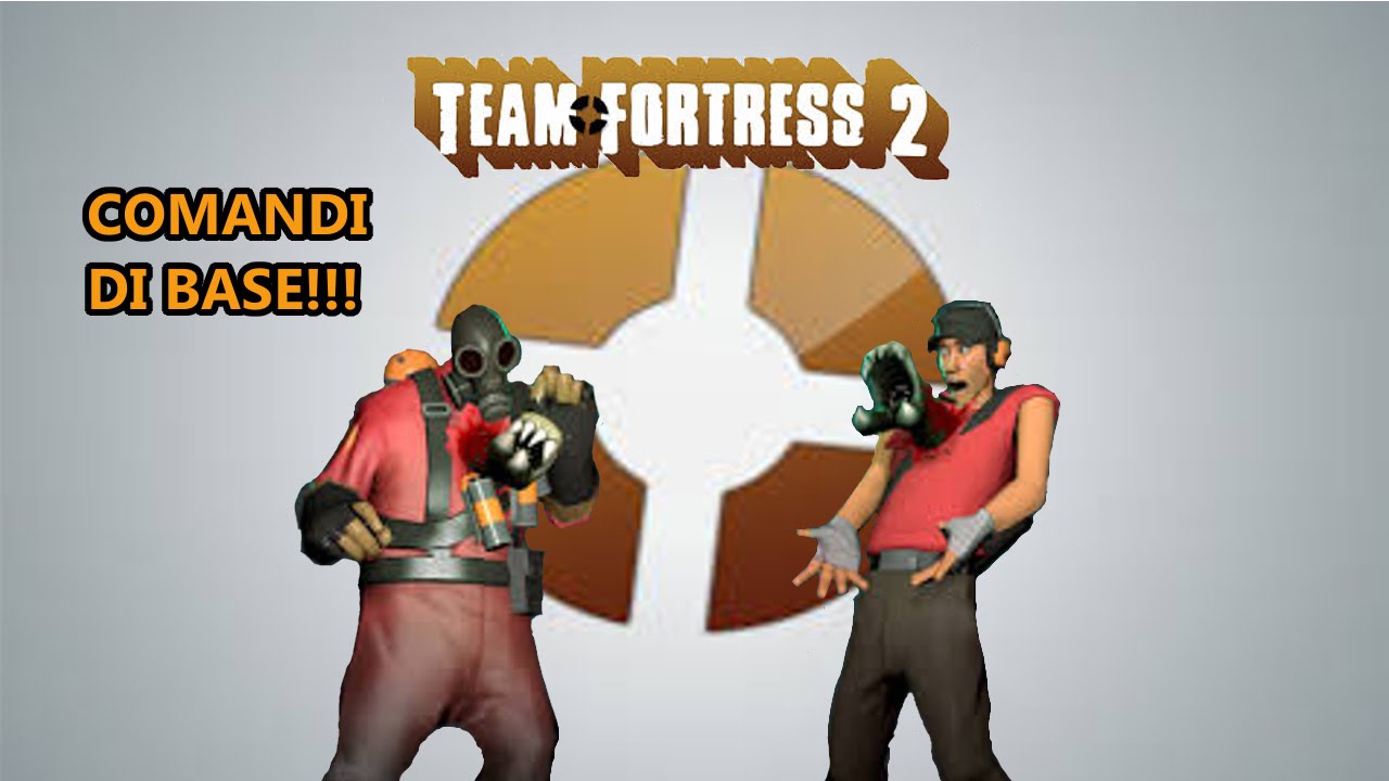 TUTORIAL COMANDI DI BASE TEAM FORTRESS 2 - TEAM FORTRESS 2 - YouTube