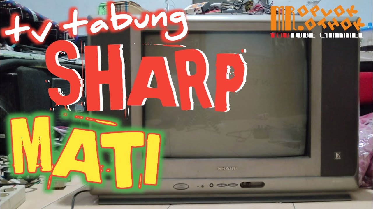 tv tabung SHARP type 21A20D2 mati total @mroplok-othok2888 - YouTube