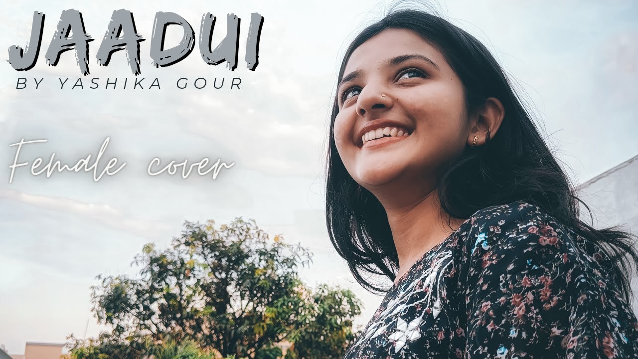 Jaadui Female Cover by Yashika Gour || - YouTube