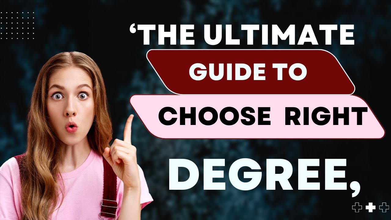 "The Ultimate Guide to Choosing the Right Degree!" - YouTube