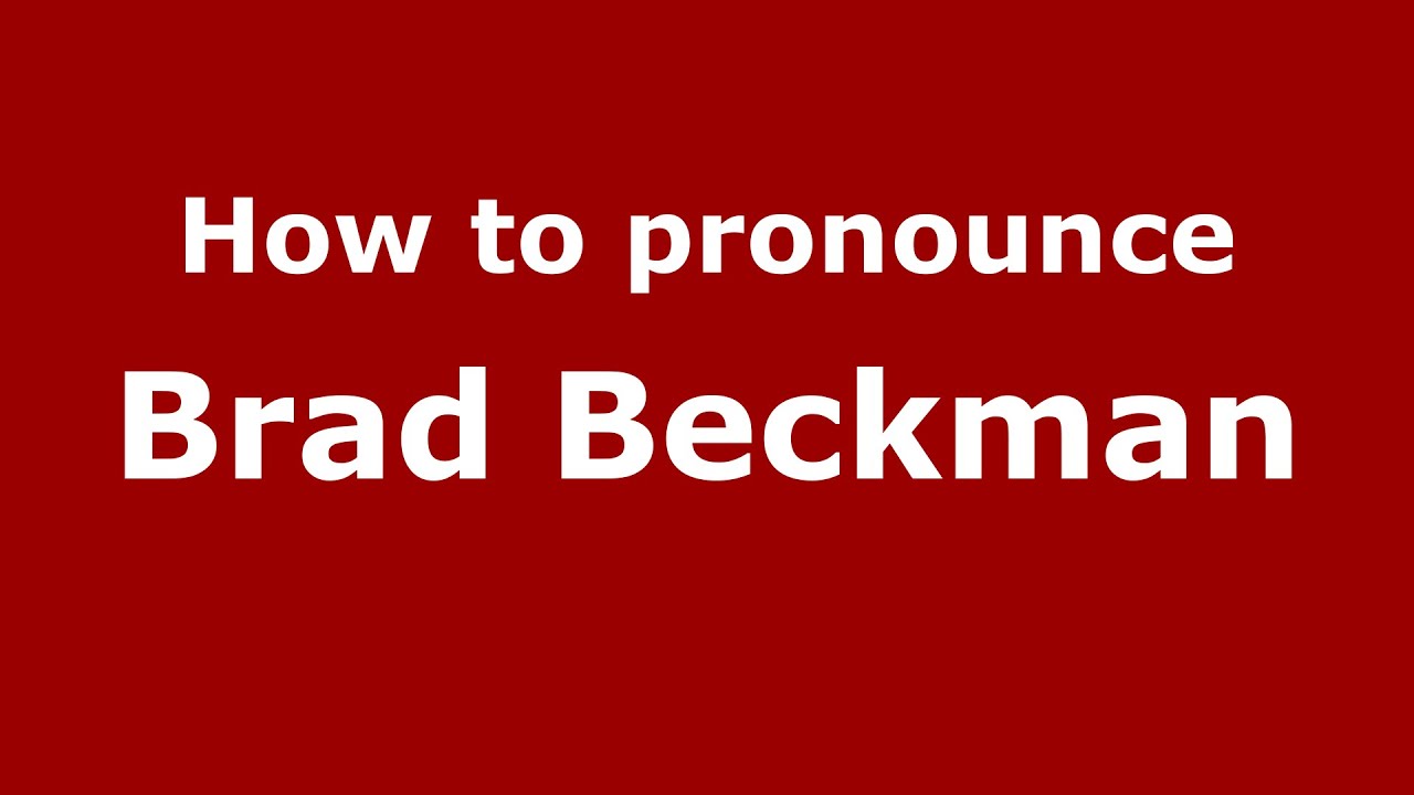 How to pronounce Brad Beckman (American English/US) - PronounceNames ...