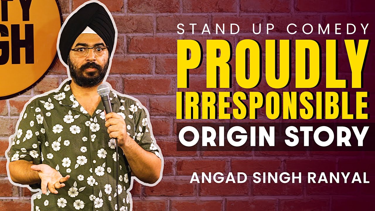 Proudly Irresponsible - Origin Story I Angad Singh Ranyal Stand-up ...