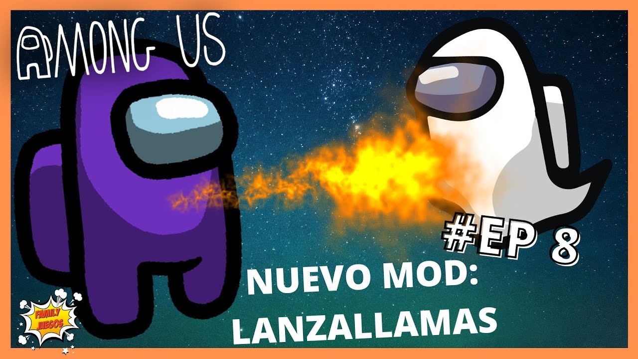 Among us Series 1 Ep 8 NUEVO mod: IMPOSTOR LANZALLAMAS - FLAME THROWER ...