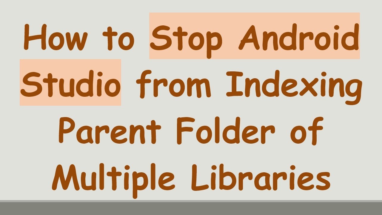 How to Stop Android Studio from Indexing Parent Folder of Multiple Libraries - YouTube