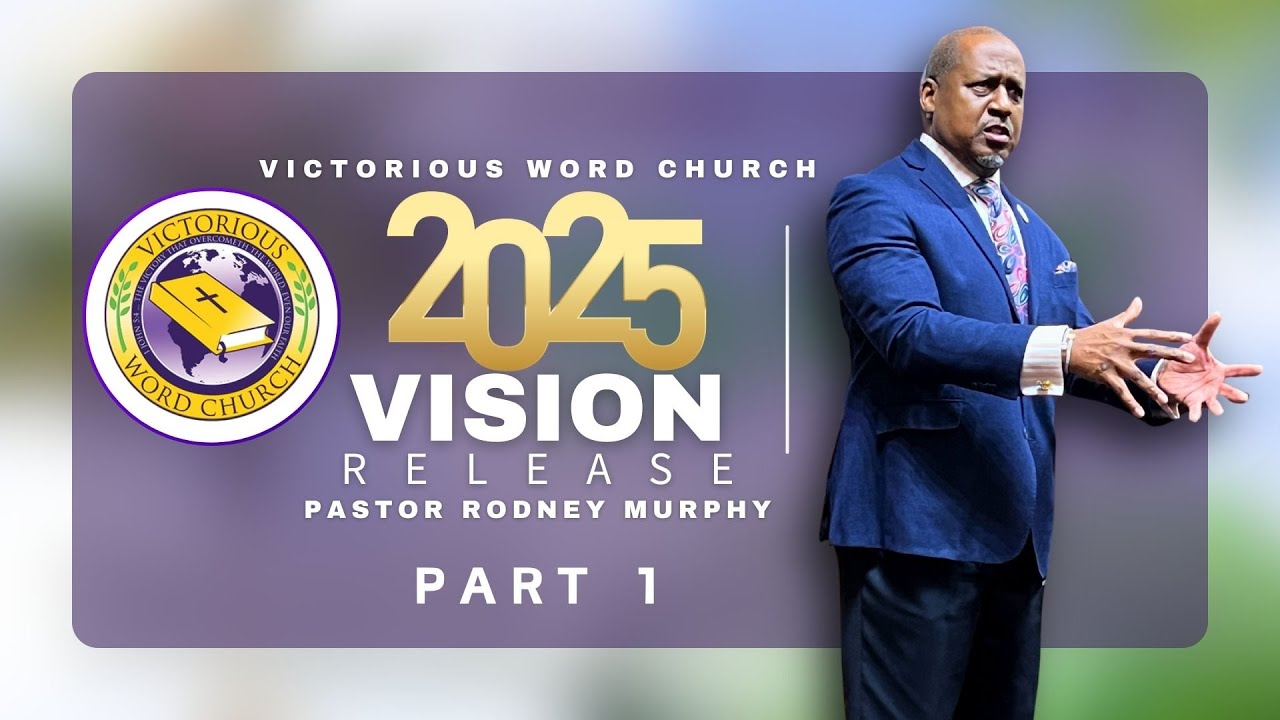 2025 Vision Release - Part 1 | Victorious Word Church | Pastor Rodney ...
