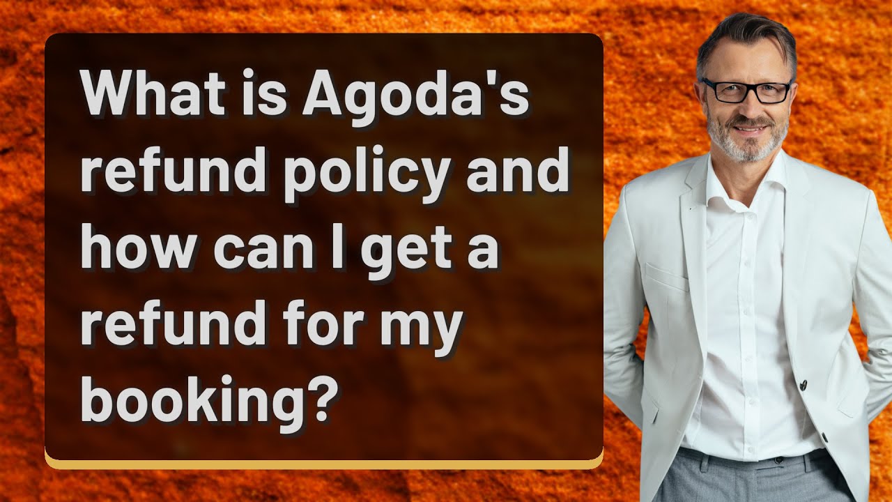 What is Agoda's refund policy and how can I get a refund for my booking ...