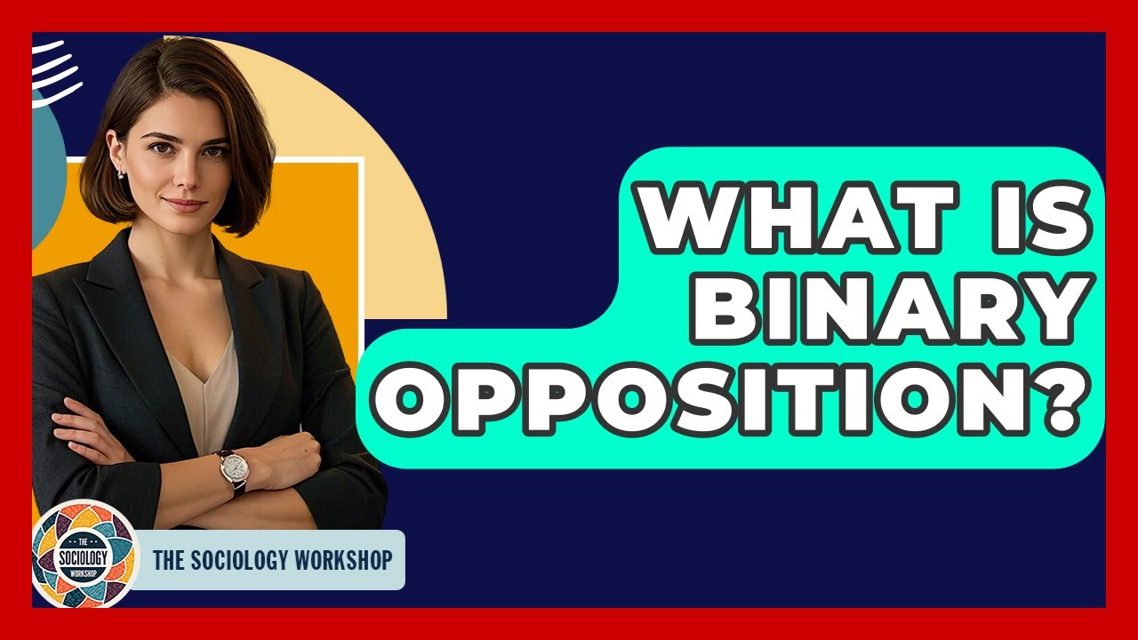 What Is Binary Opposition? - The Sociology Workshop - YouTube
