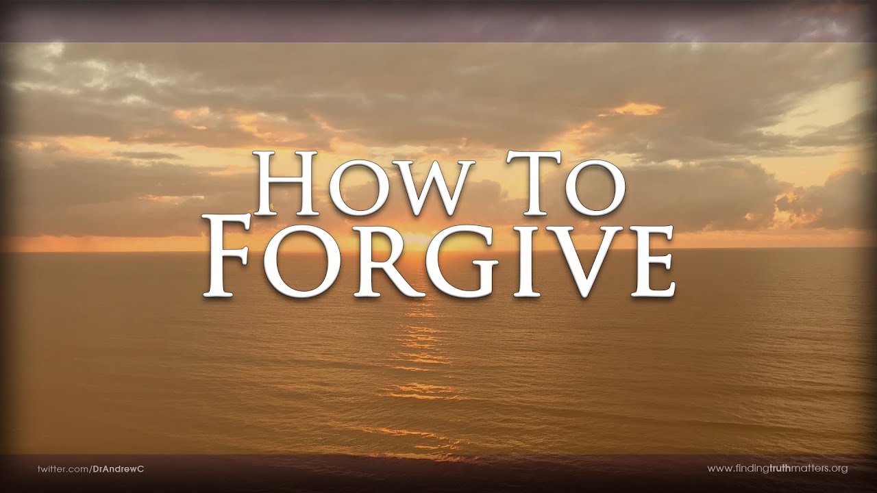 FORGIVENESS, Part 2 - How To Forgive. - YouTube