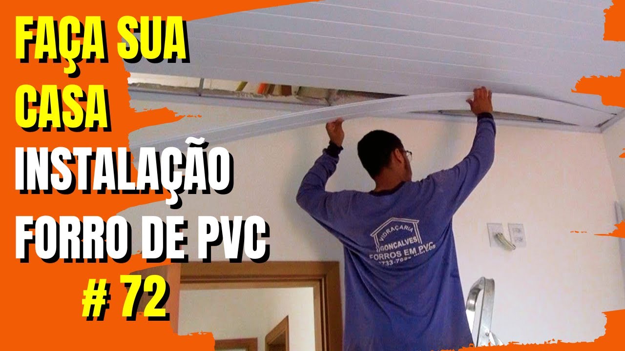 FAÇA SUA CASA, INSTALAÇÃO FORRO DE PVC #72 - YouTube