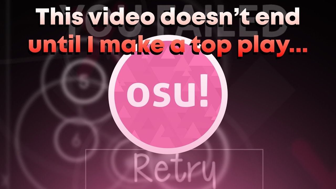Osu! but this video doesn't end until I make a top play... - YouTube