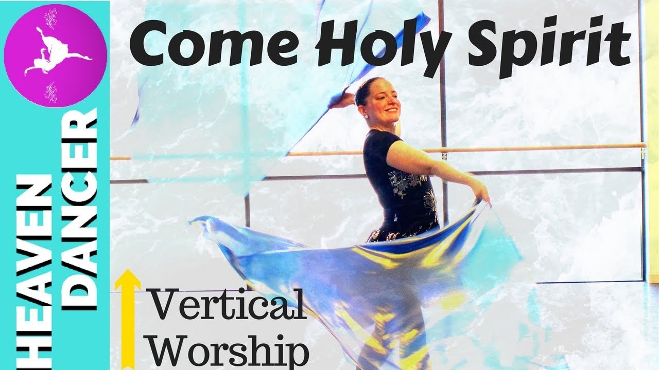 WORSHIP FLAG DANCE: COME HOLY SPIRIT || VERTICAL WORSHIP - YouTube