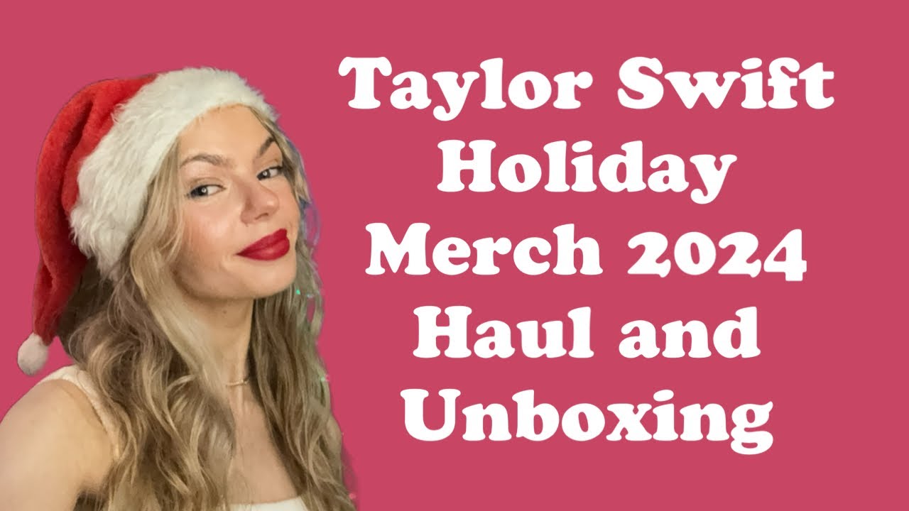 Taylor Swift Holiday Merch 2024 Unboxing and Haul - YouTube