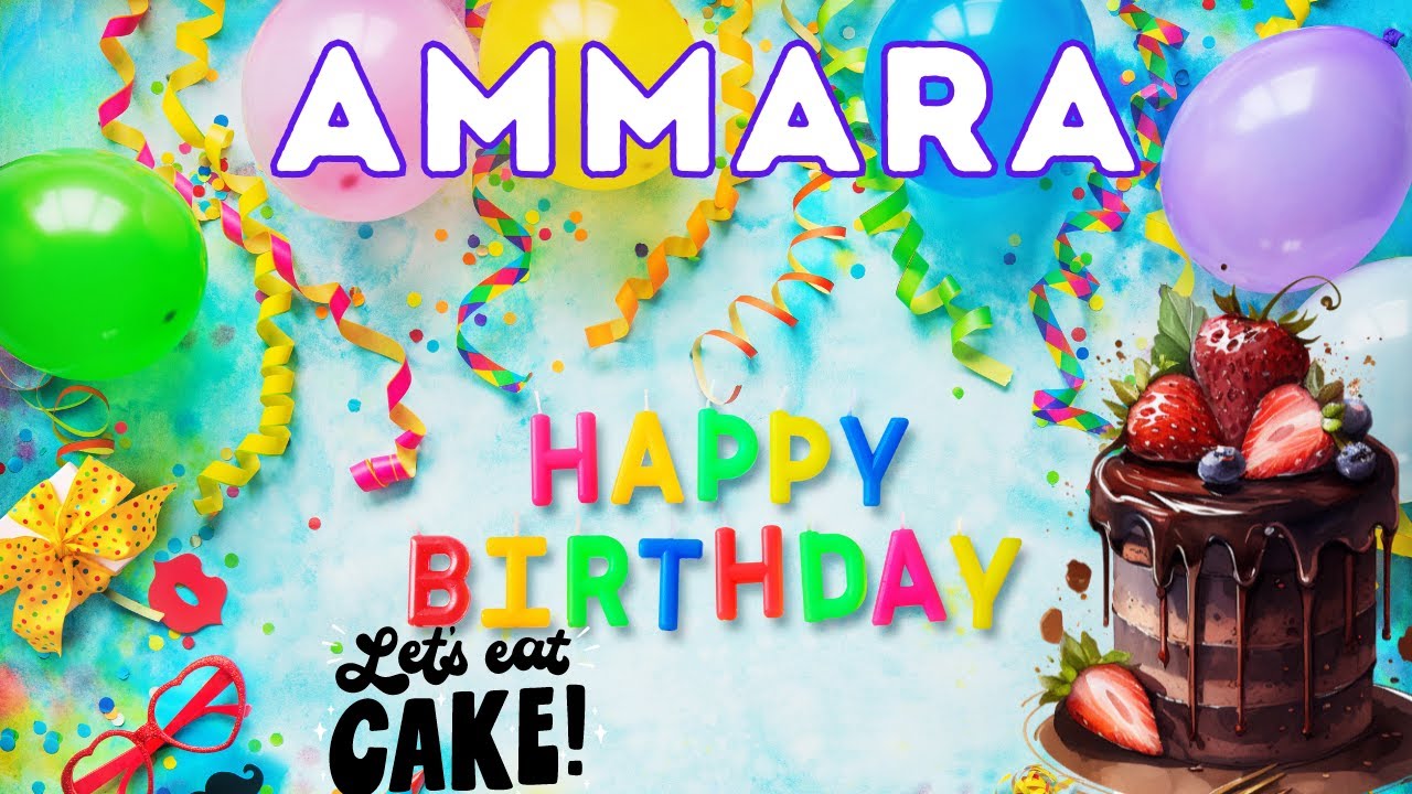 Happy Birthday Ammara, Birthday of Ammara, Best Birthday Wishes, hbd ...