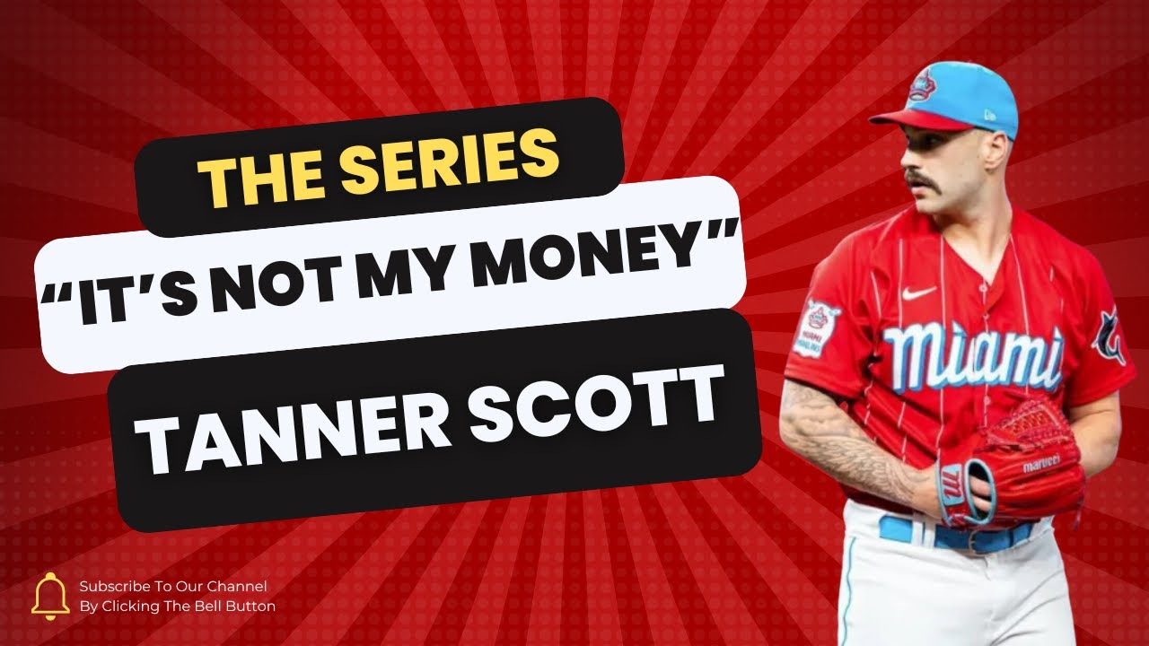 It's Not My Money (9): The Case For Tanner Scott on the Dodgers # ...