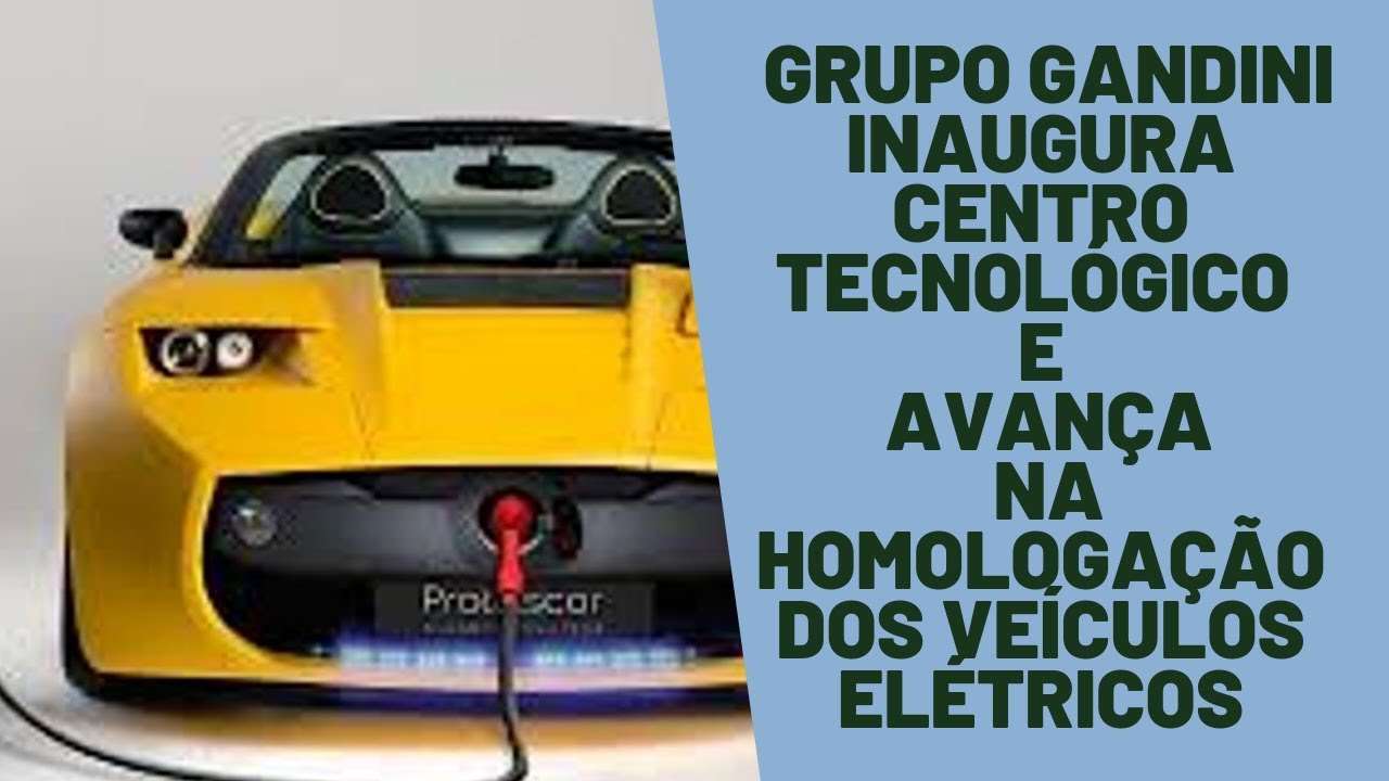 Grupo Gandini inaugura centro tecnológico e avança na homologação dos ...