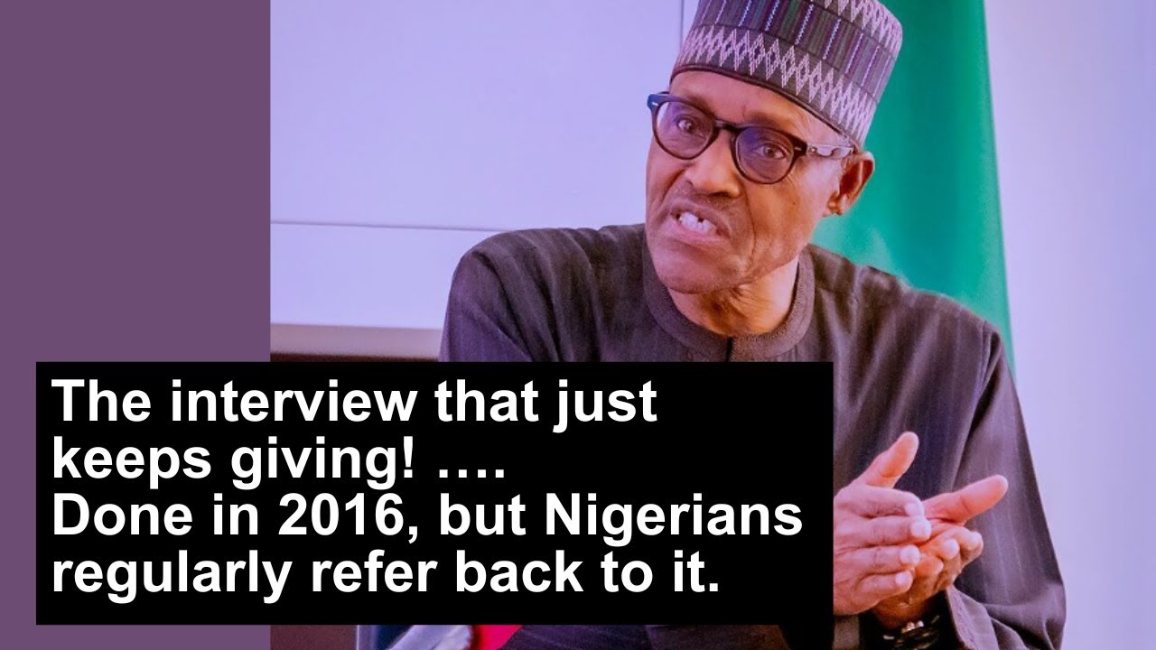 The interview that just keeps giving! …. Done in 2016, but Nigerians ...