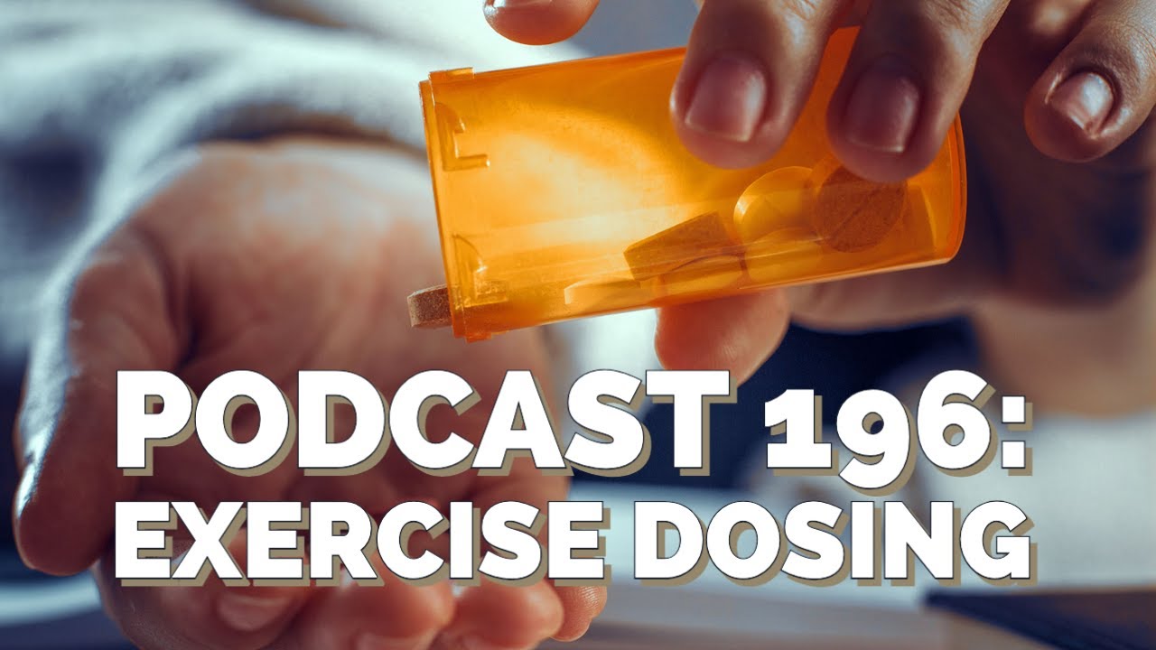 Episode #196: Exercise Dosing (FULL PODCAST) - YouTube