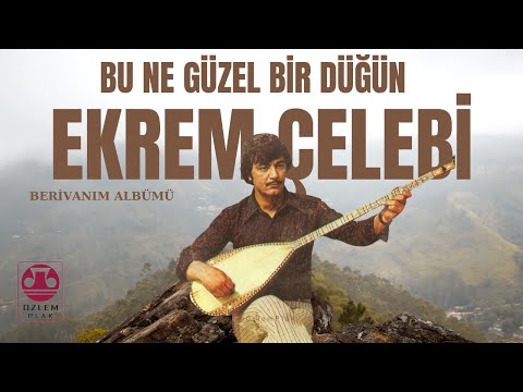Ekrem Çelebi - Bu Ne Güzel Bir Düğün [Berivanım Albümü] - [©️Özlem Plak]