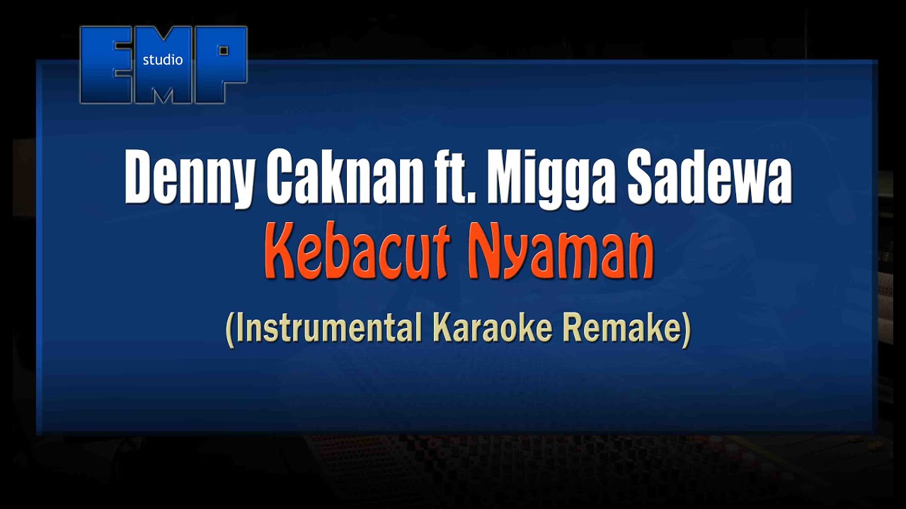 Denny Caknan ft Migga Sadewa - Kebacut Nyaman (KARAOKE INSTRUMENTAL ...