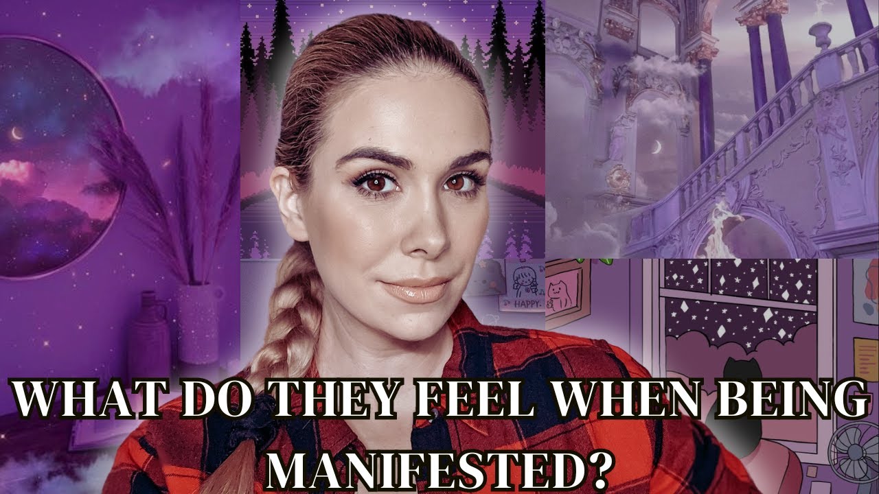 What is your specific person feeling & thinking while being manifested ...
