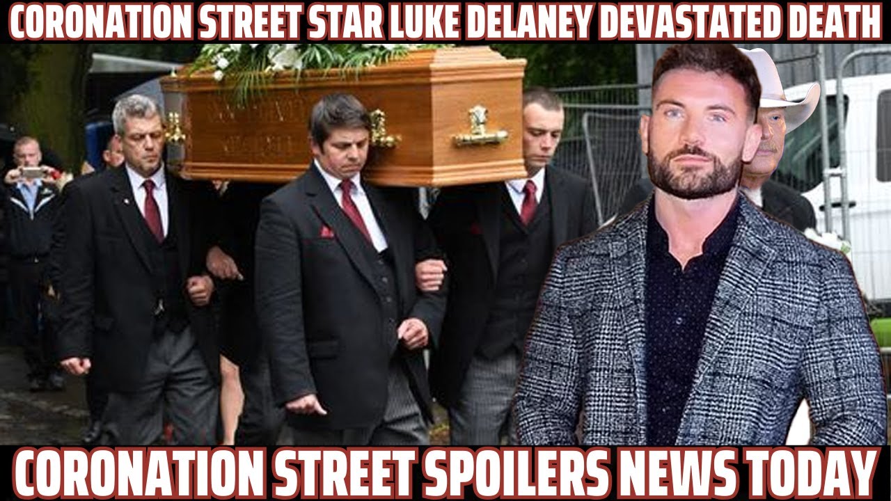 Coronation Street and Emmerdale star Luke Delaney devastated DEATH ...