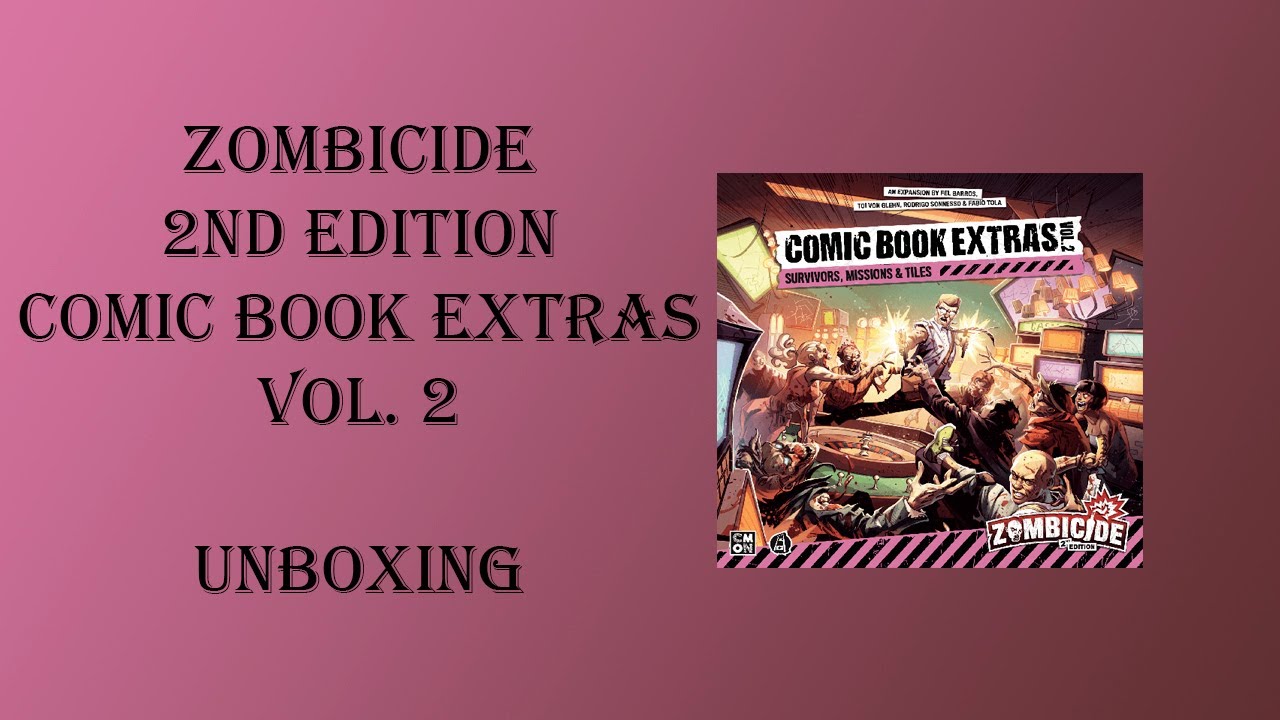 Zombicide 2nd Edition - Comic Book Extras Vol. 2 Unboxing - YouTube
