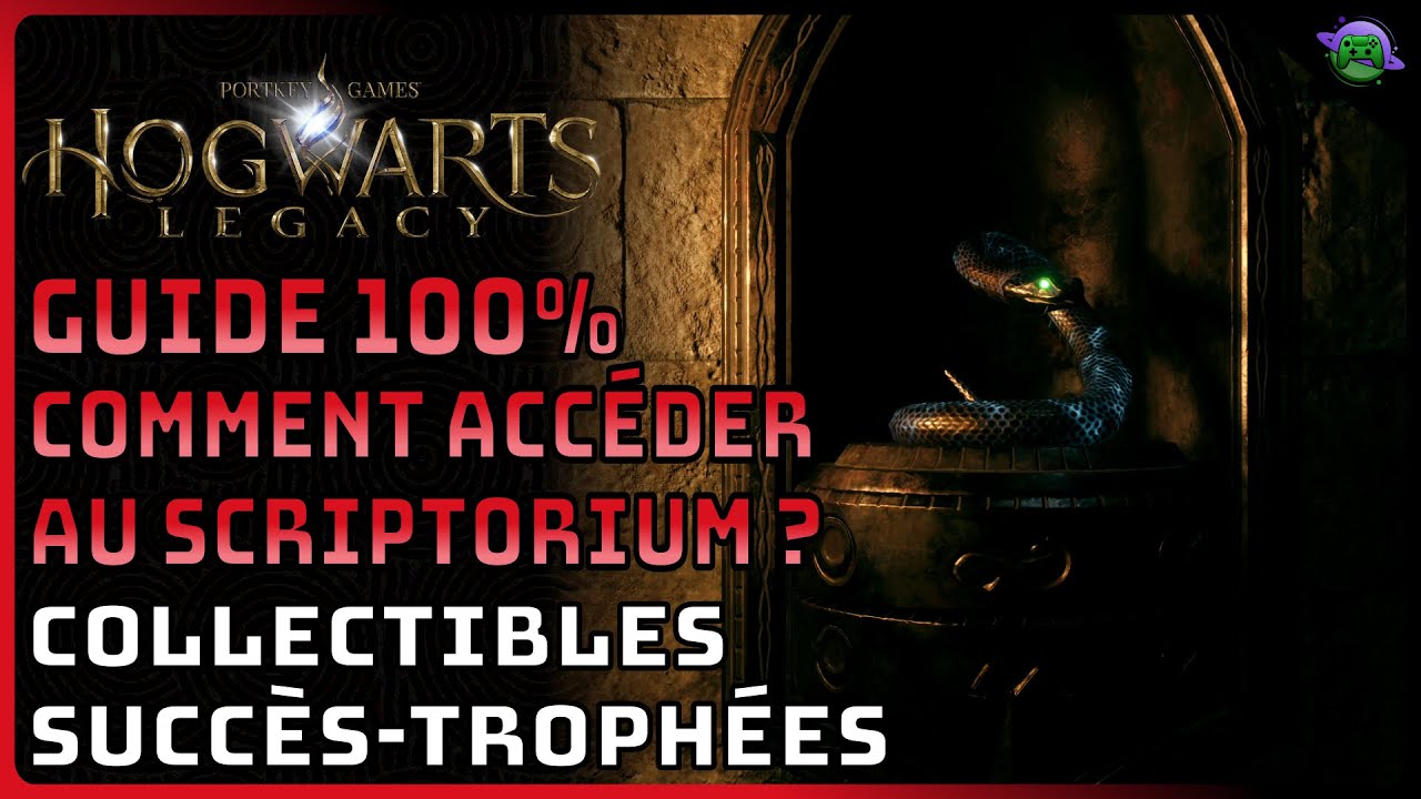 HOGWARTS LEGACY - GUIDE 100% - 14 - COMMENT ACCÉDER au SCRIPTORIUM ? - YouTube
