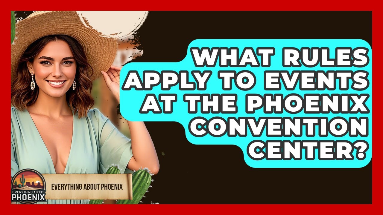 What Rules Apply To Events At The Phoenix Convention Center ...