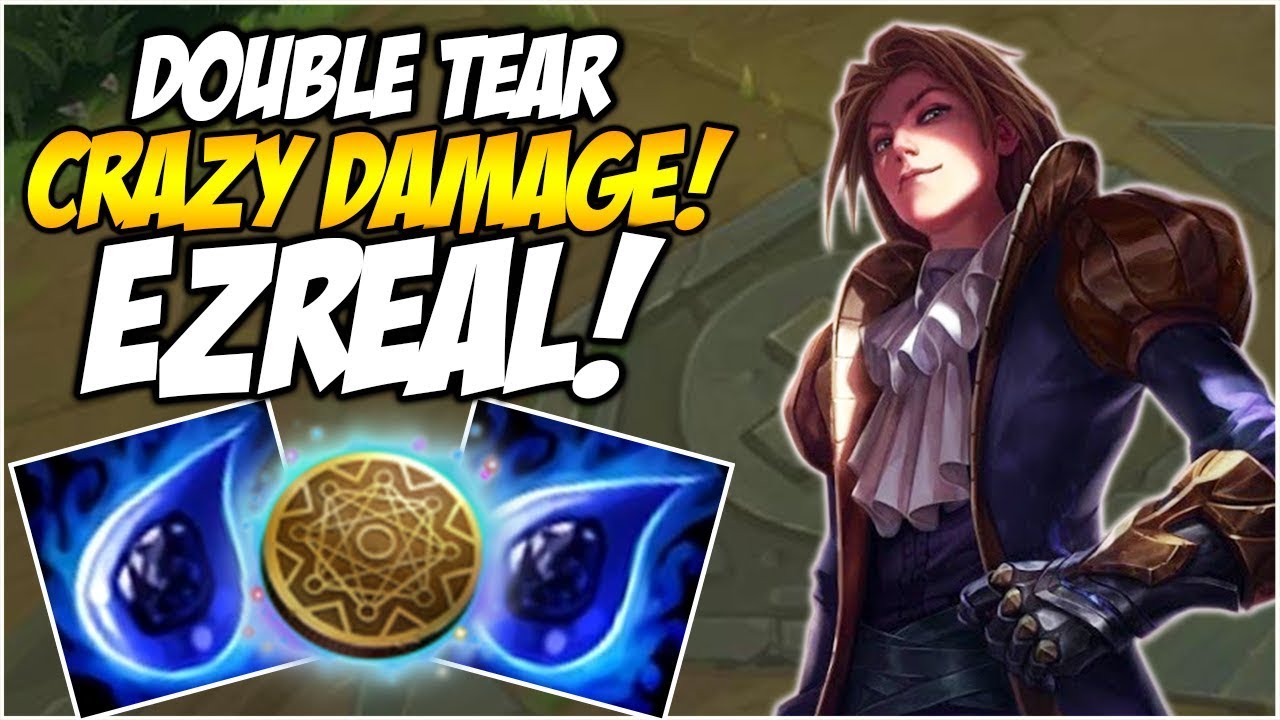 DOUBLE TEAR EZREAL' DAMAGE IS CRAZY! | League of Legends - YouTube