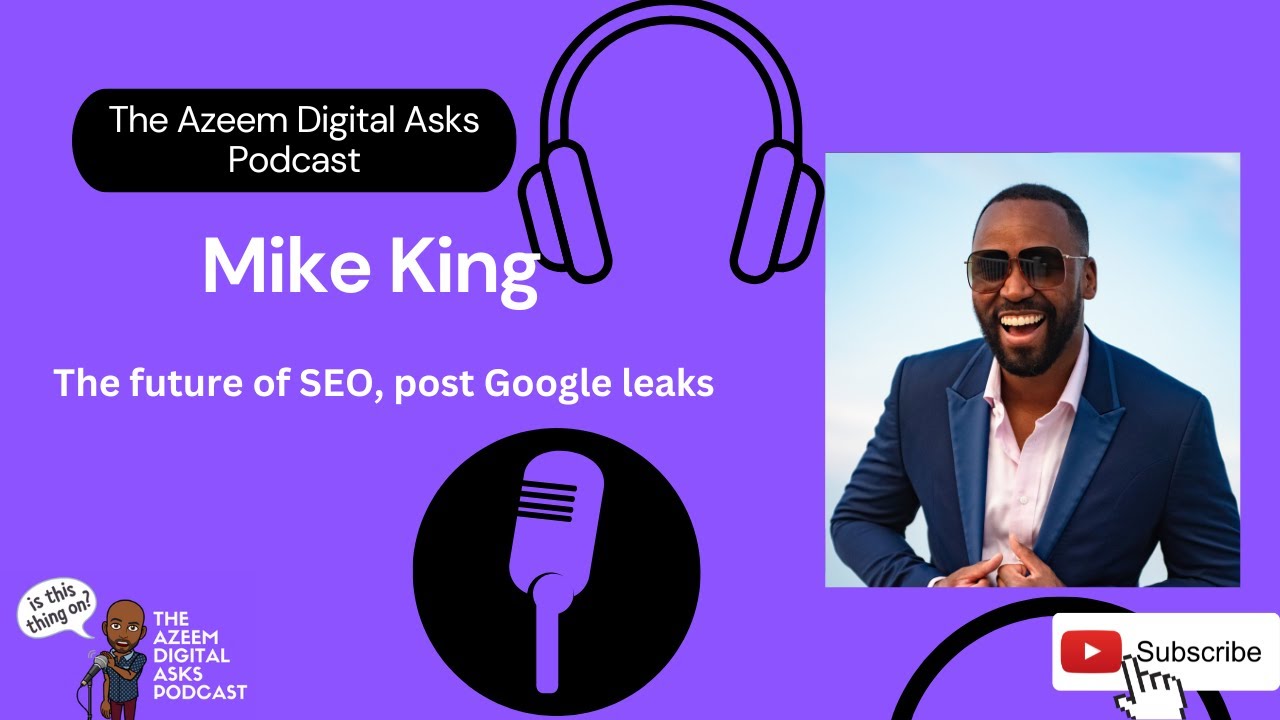 Azeem Digital Asks Podcast - 81 - Mike King on the future of SEO, post ...