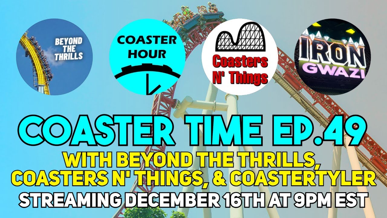 Coaster Time 49 with Beyond The Thrills, Coasters N' Things ...