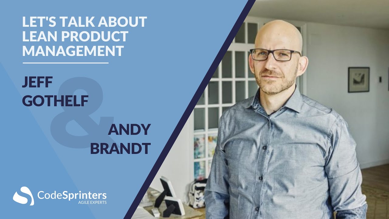 Andy Brandt and Jeff Gothelf about Product Management - Code Sprinters ...