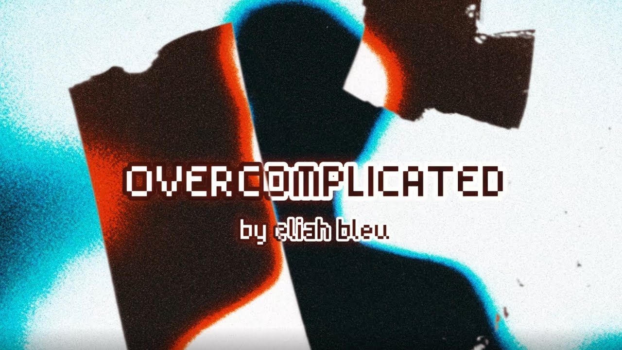 ELIAH BLEU - OVERCOMPLICATED (Lyric Visualizer) - YouTube