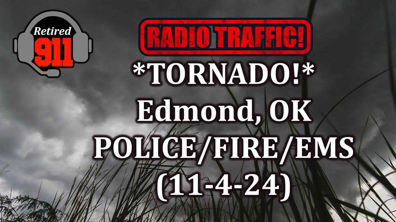 911 Radio Traffic: TORNADO! (Edmond, OK 911) (11-4-24) - YouTube