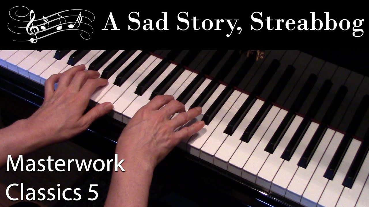 A Sad Story, Streabbog (Intermediate Piano Solo) Masterwork Classics Level 5 - YouTube