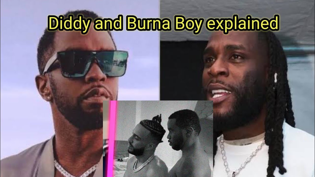 P Diddy and Burna Boy Details Explained and the Company behind Diddy ...
