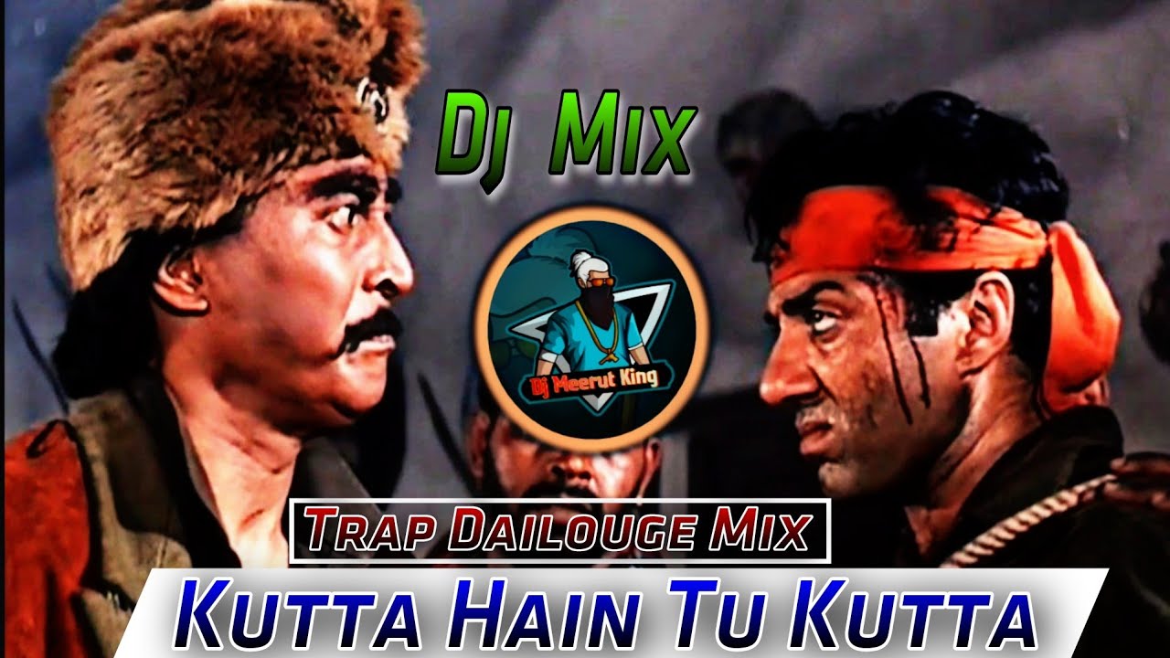 Kutta Hain Tu Kutta Remix👍 || 👊🏿Trap Dailouge Mix👊🏿 || Sunny Deol || Dj ...