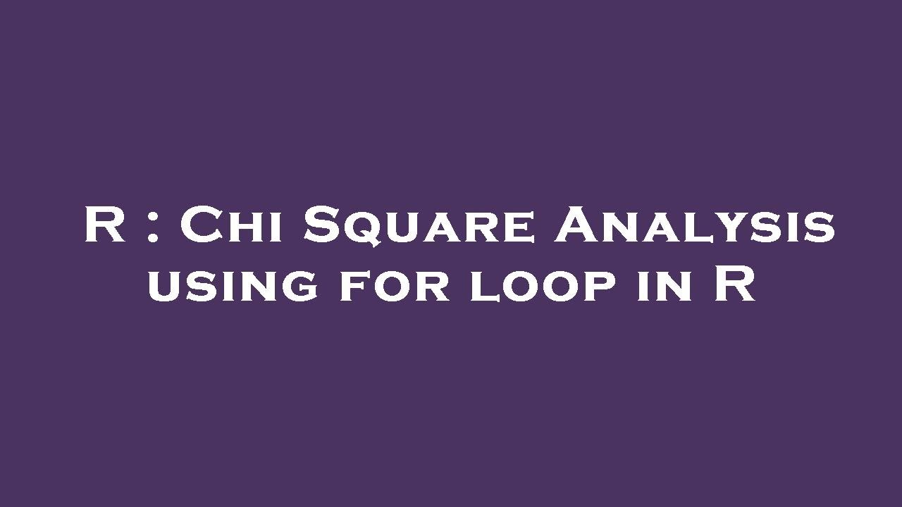 R : Chi Square Analysis using for loop in R - YouTube