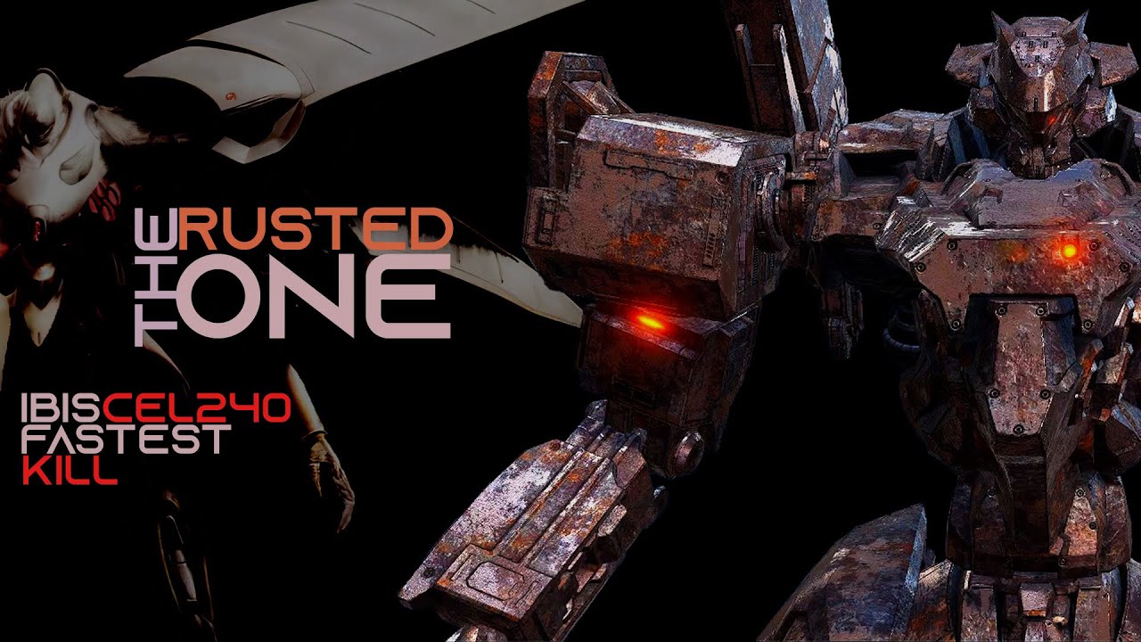RUSTED ONE | IBIS CEL 240 Fastest Kill | ARMORED CORE VI Fires of ...