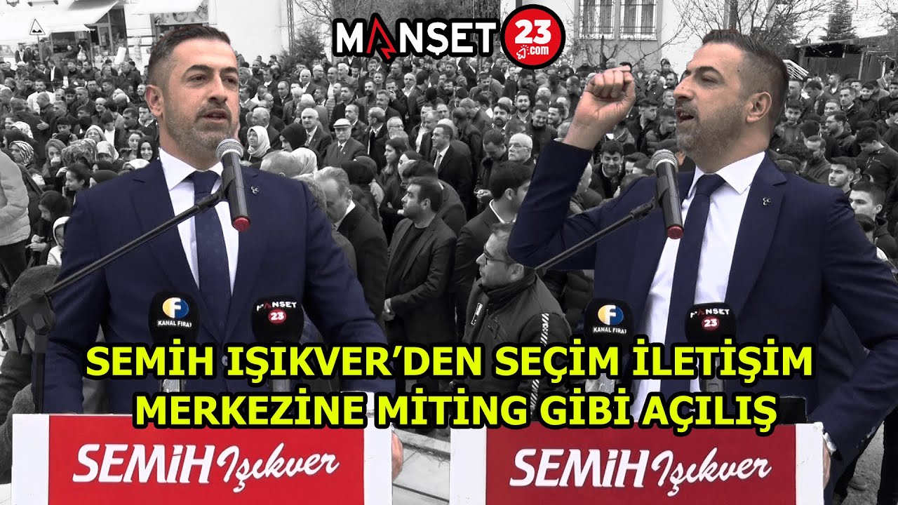 SEMİH IŞIKVER'DEN SEÇİM İLETİŞİM MERKEZİNE MİTİNG GİBİ AÇILIŞ - YouTube