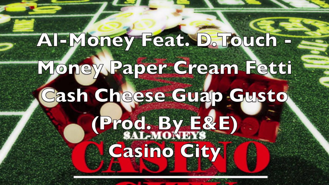 Al-Money Feat. D.Touch - Money Paper Cream Fetti Cash Cheese Guap Gusto ...