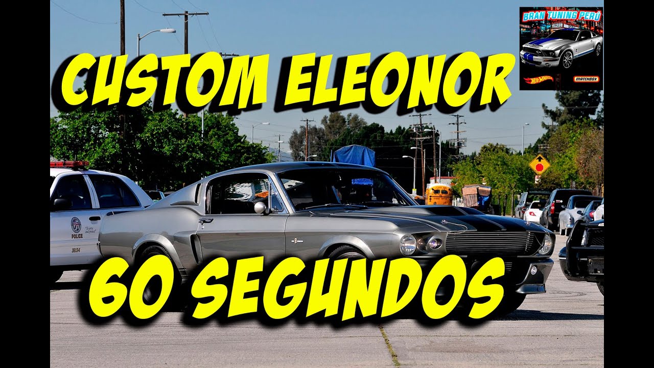 Custom Eleanor 60 segundos Shelby GT 500 Hot Wheels - YouTube