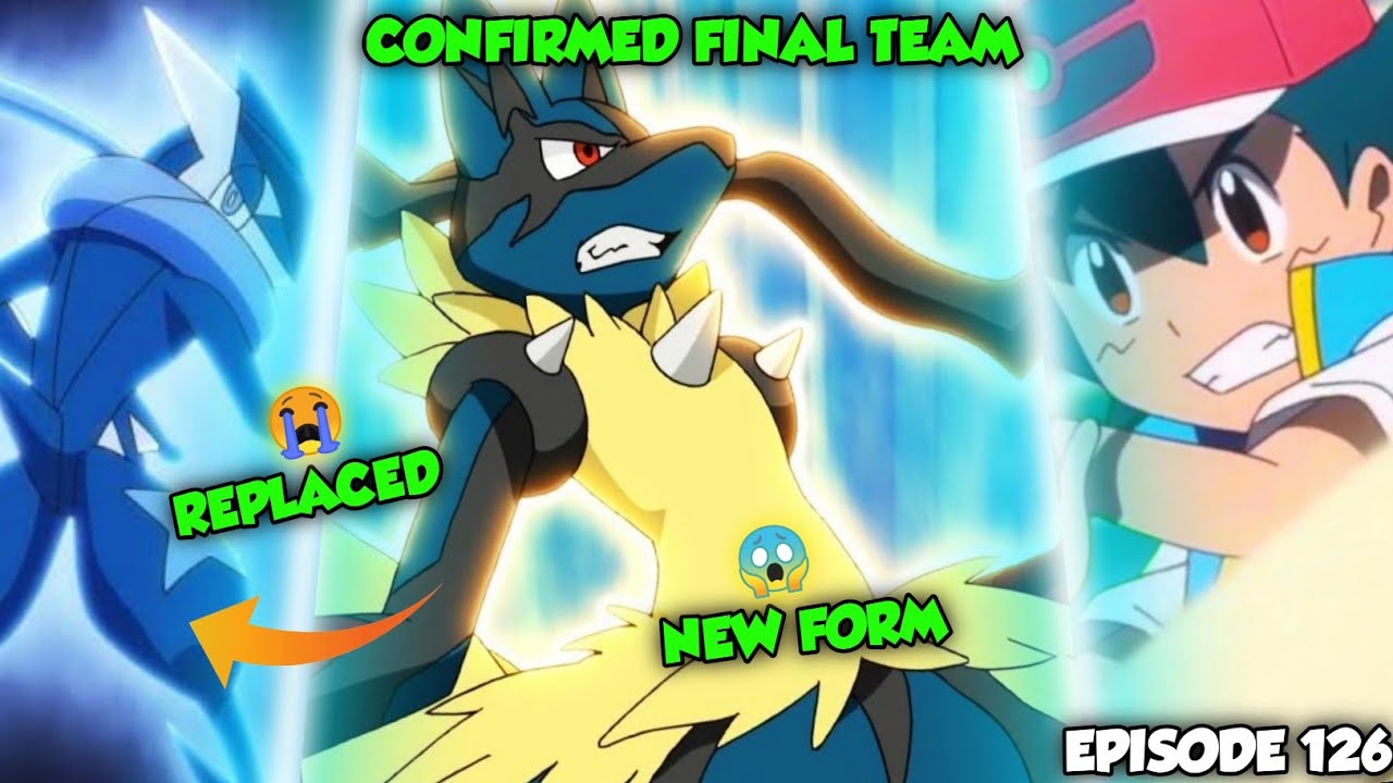 🔥FINALLY Ash FINAL TEAM! CONFIRMED😳| Ash Greninja REPLACED | Lucario ...