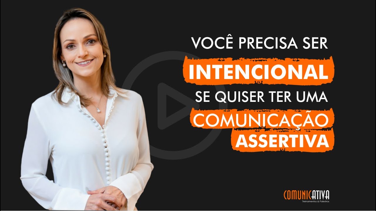 Você precisar ser INTENCIONAL se quiser ter uma COMUNICAÇÃO ASSERTIVA ...