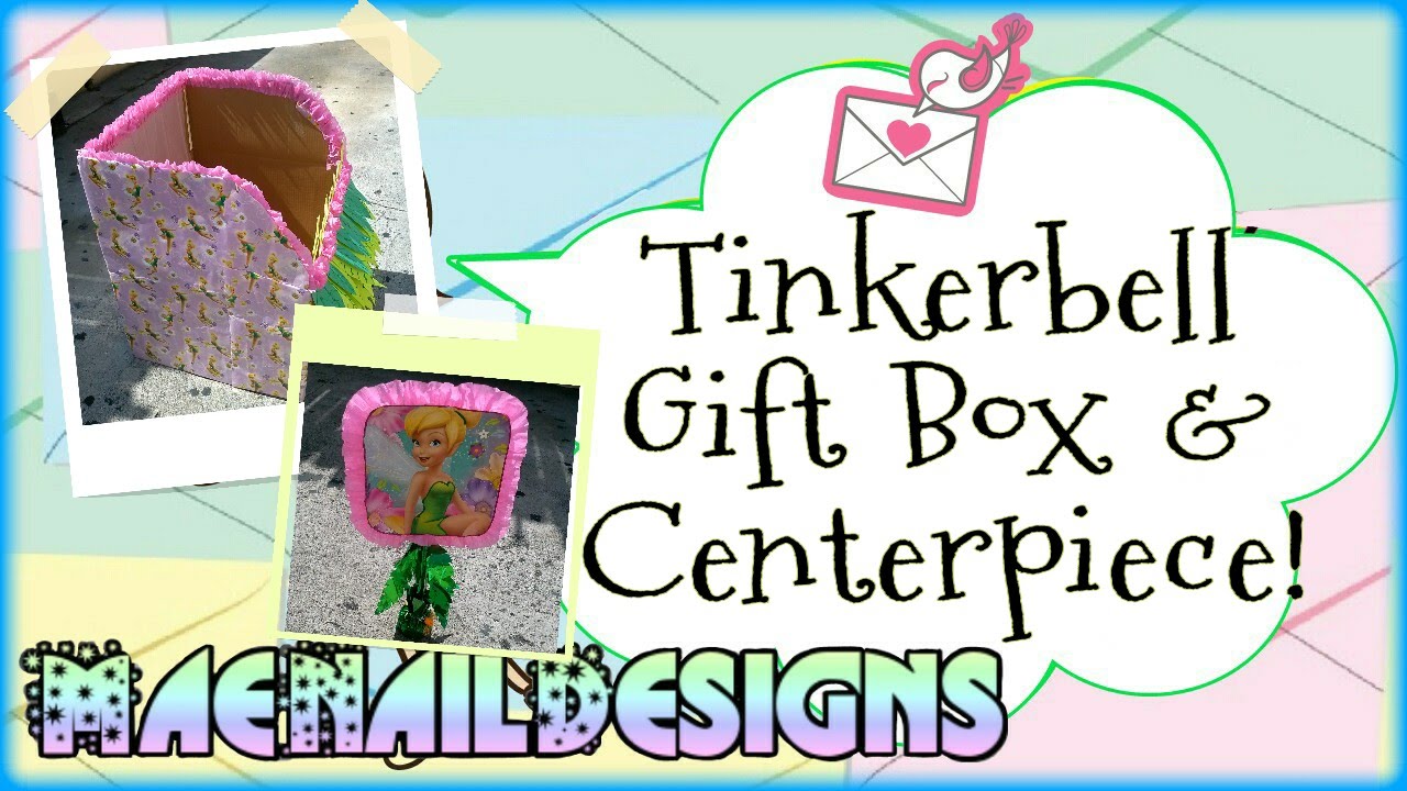 ★How-To: Tinkerbell Gift Box & Centerpiece | MAENAILDESIGNS - YouTube