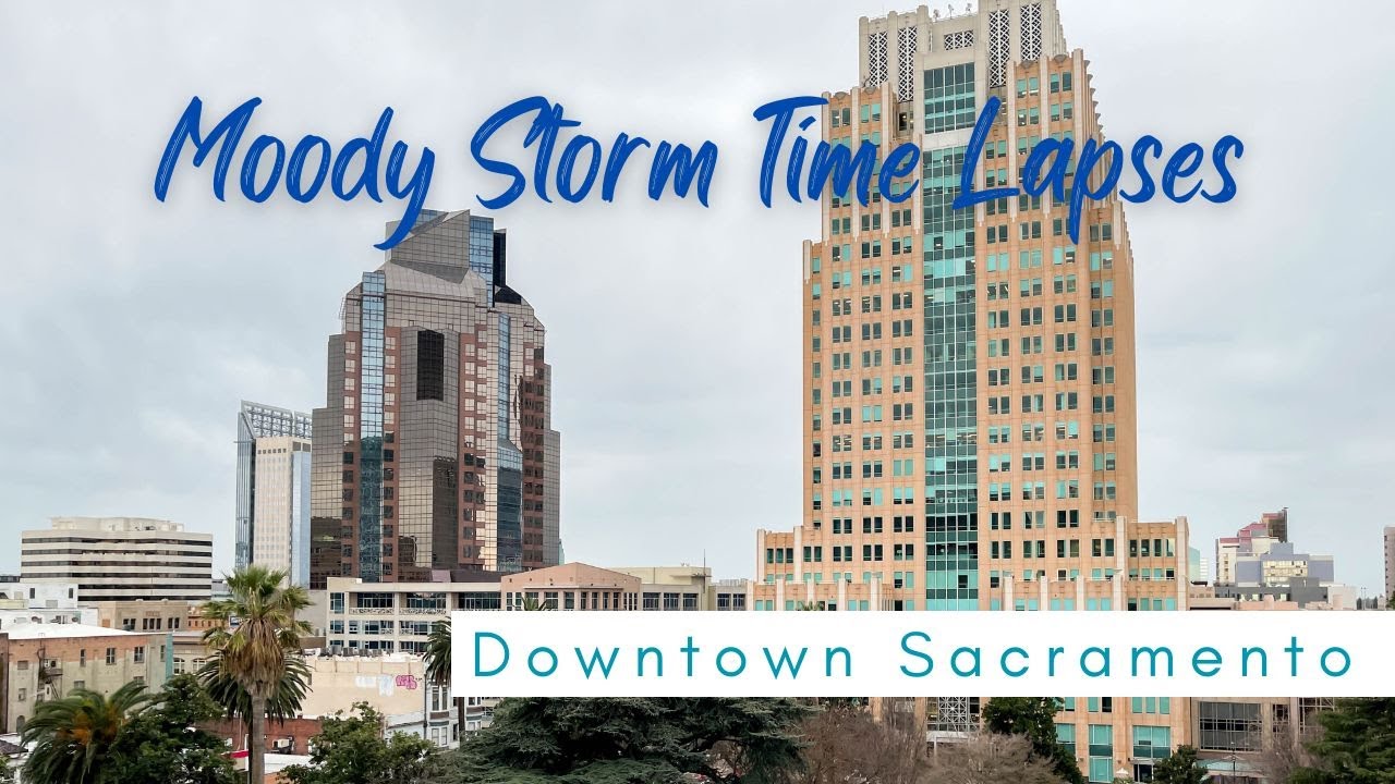 Capturing Some Moody Time Lapses Between Storms In Downtown Sacramento ...