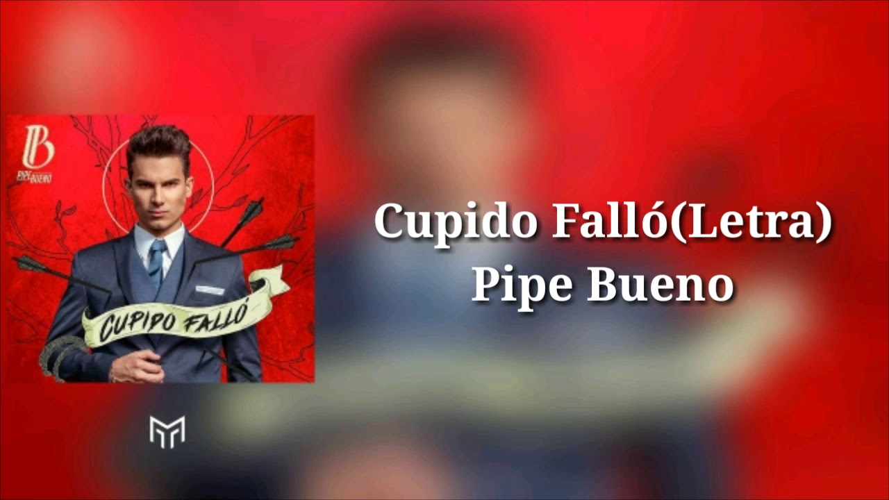 Cupido Falló (Letra) - Pipe Bueno - YouTube