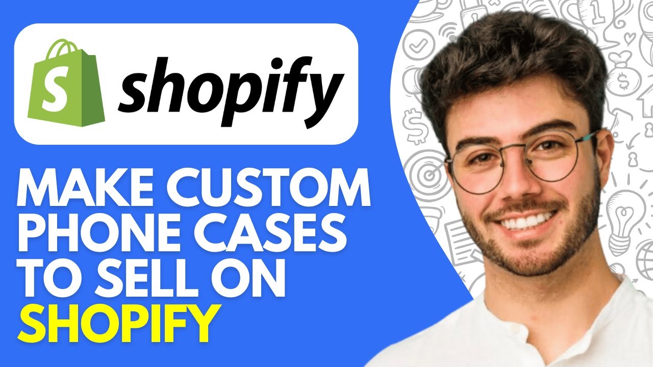 How to Make Custom Phone Cases to Sell on Shopify (2025) Easy Tutorial ...