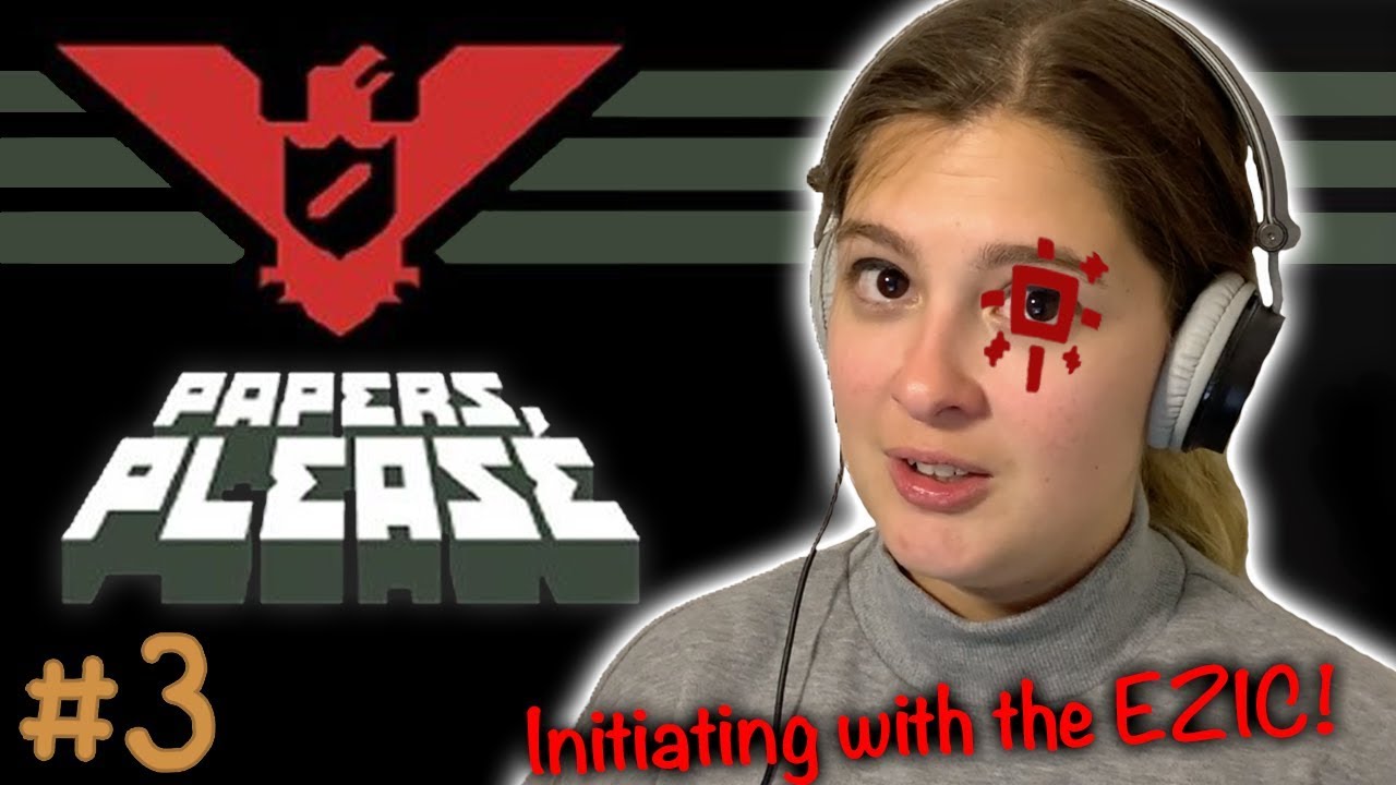I'm Part of the Order... | Let's Play: Papers, Please (EZIC Playthrough ...