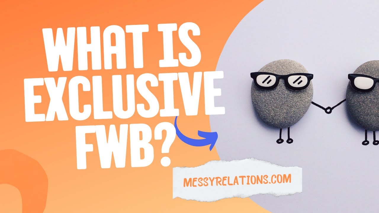 What Is Exclusive FWB (Friend With Benefit) Relationship? - Facts You ...